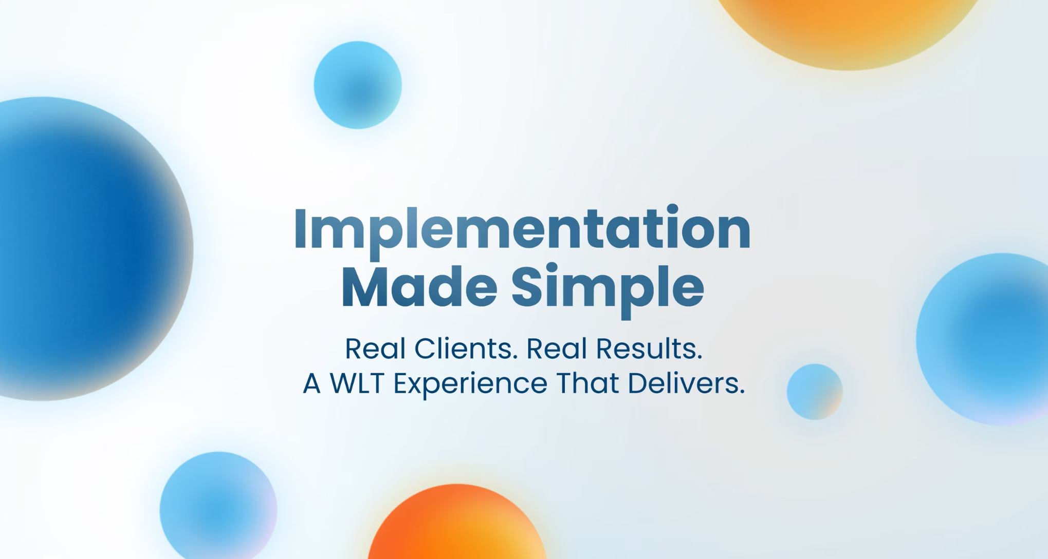 Implementation Made Simple - WLT Software